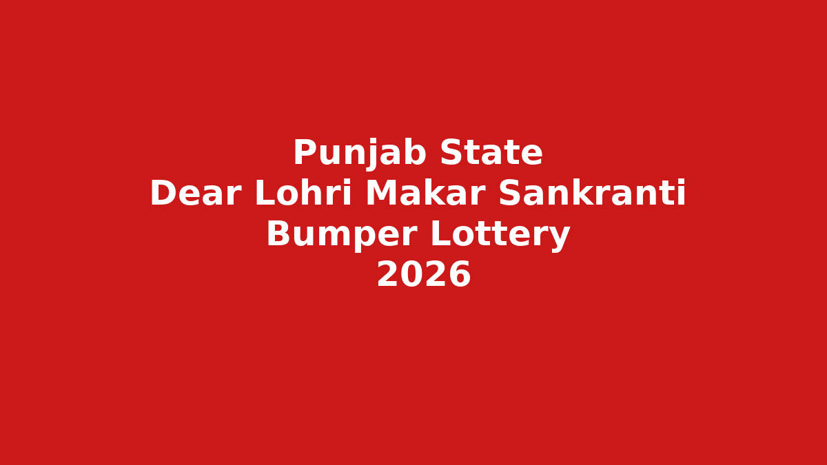 Punjab Dear Lohri Makar Sankranti Bumper Result 17.01.2026 (6PM)